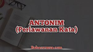 √ 345+ Contoh Kata Antonim dari A sampai Z [Terlengkap]