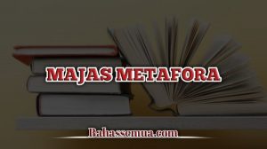 24 Macam Majas Beserta Penjelasan dan Contohnya [Lengkap]